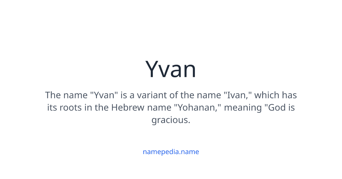 Yvan - Meaning, Nicknames, Origins and More | Namepedia
