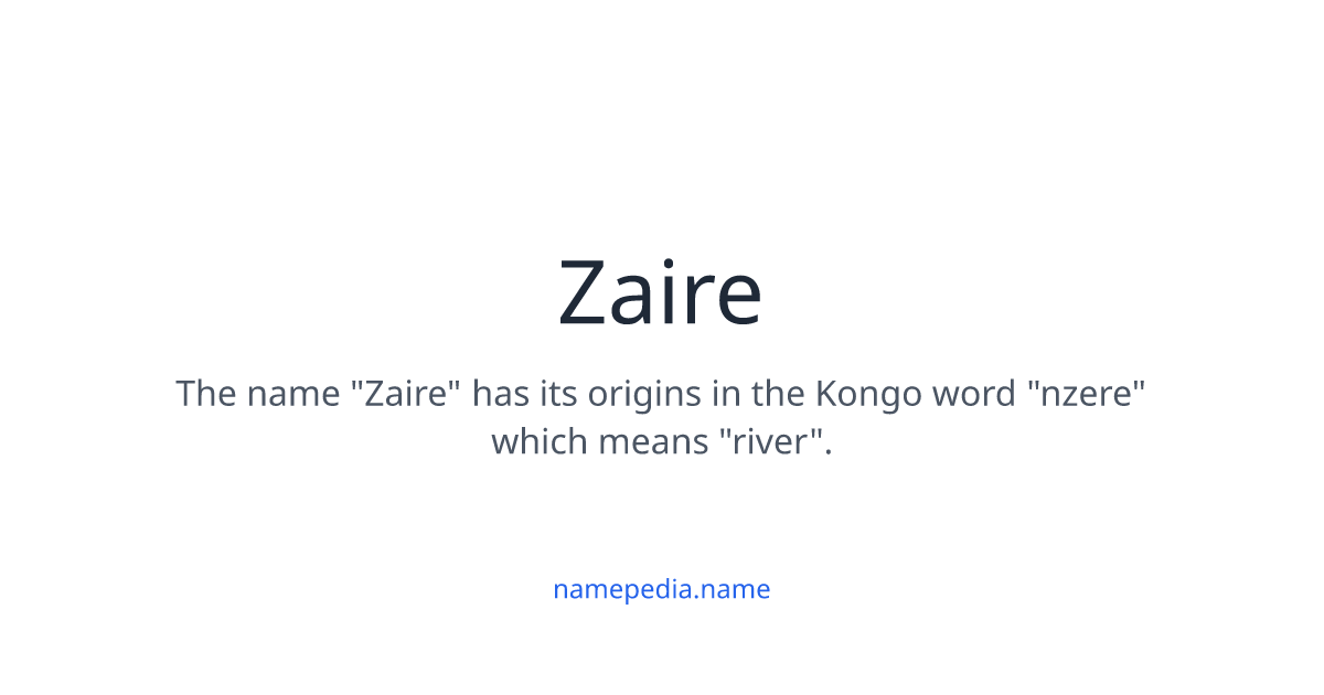 Zaire - Meaning, Nicknames, Origins and More | Namepedia