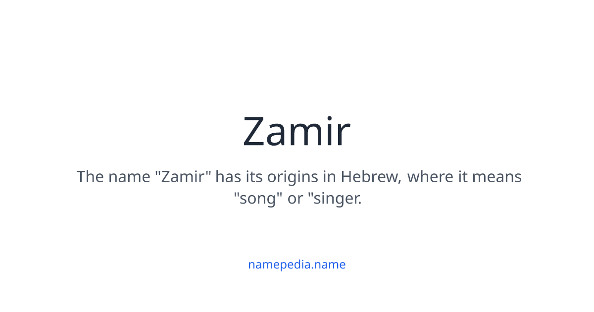 Zamir - Meaning, Nicknames, Origins and More | Namepedia