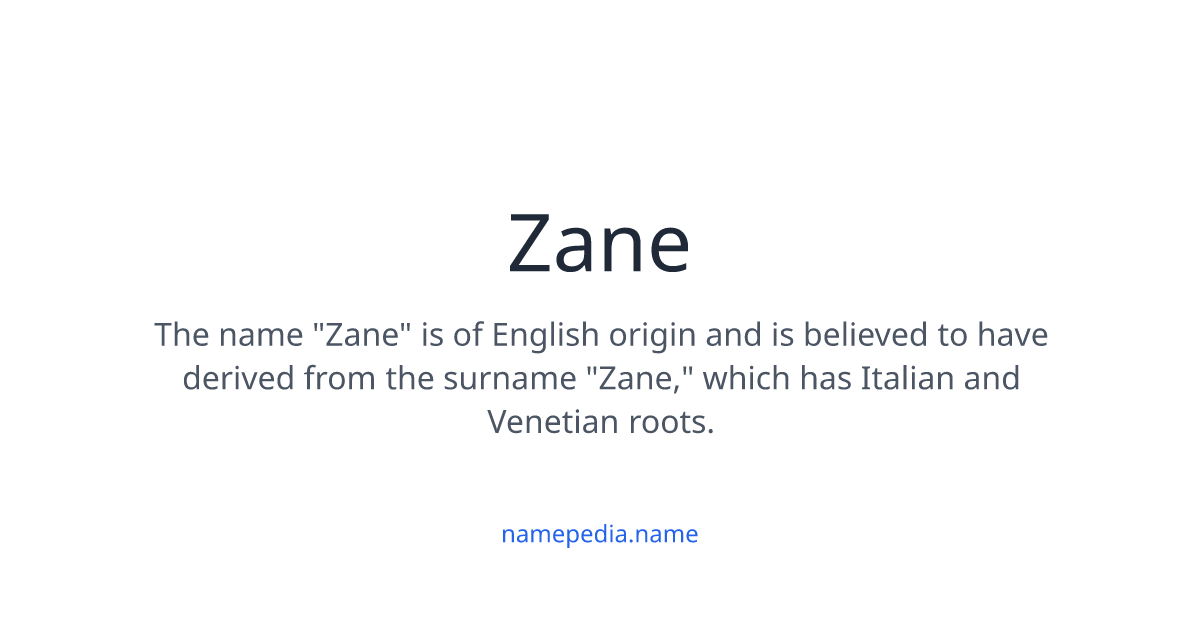 Zane - Meaning, Nicknames, Origins and More | Namepedia
