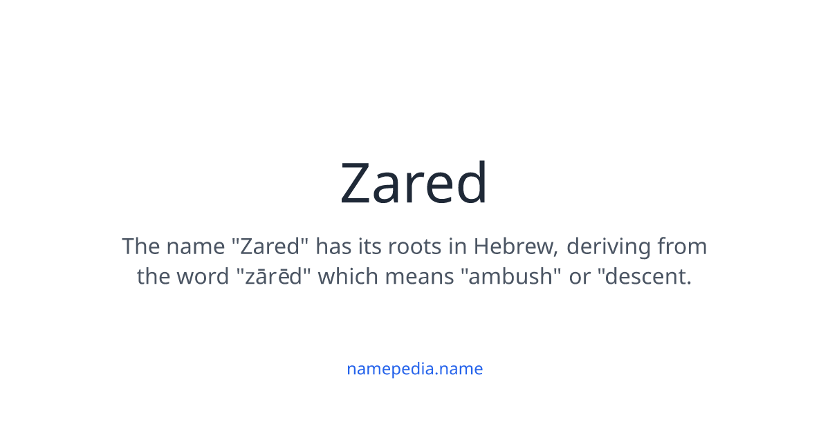 Zared - Meaning, Nicknames, Origins and More | Namepedia
