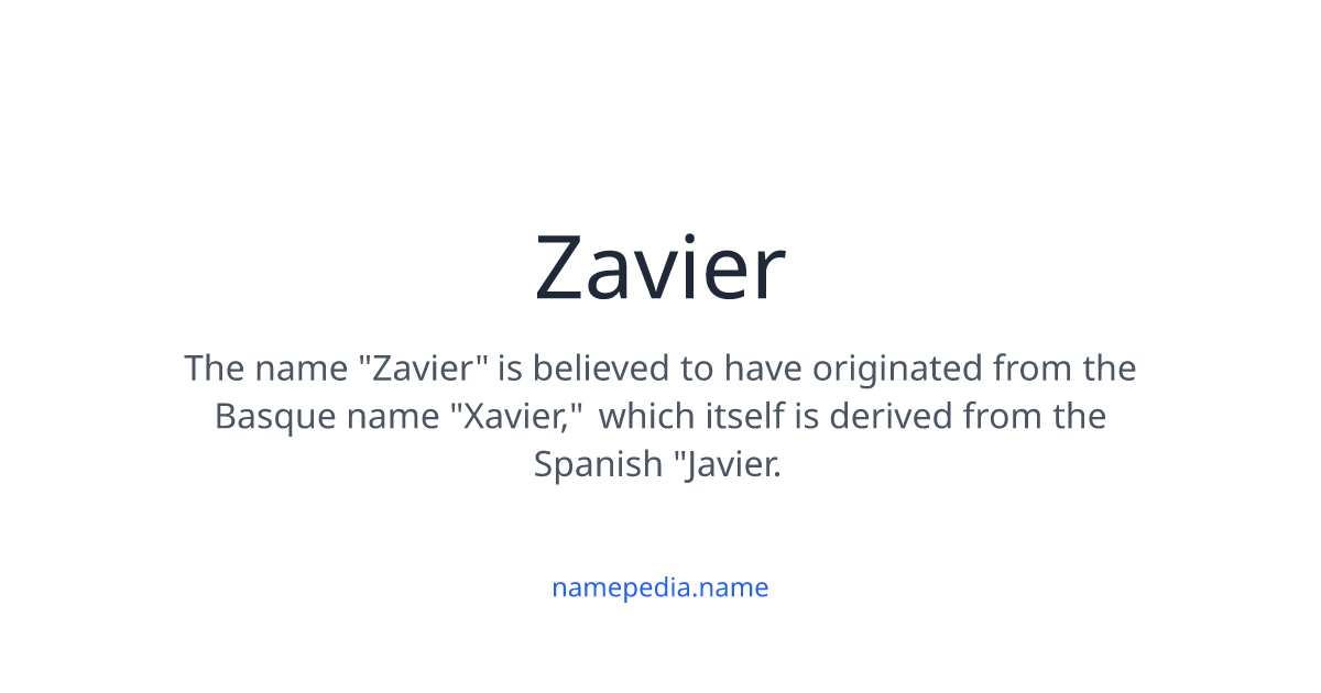 Zavier - Meaning, Nicknames, Origins and More | Namepedia