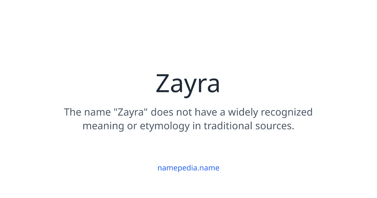 Zayra - Meaning, Nicknames, Origins and More | Namepedia