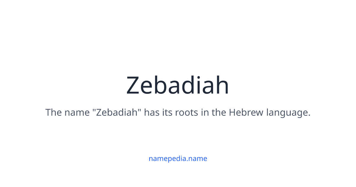Zebadiah - Meaning, Nicknames, Origins and More | Namepedia