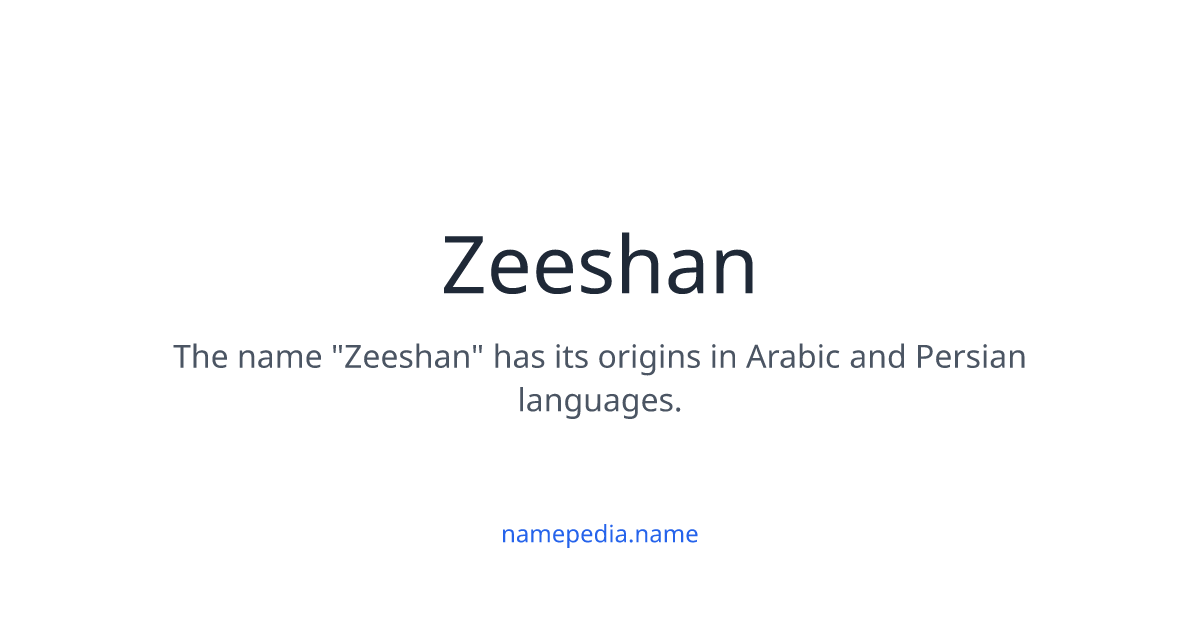Zeeshan - Meaning, Nicknames, Origins and More | Namepedia