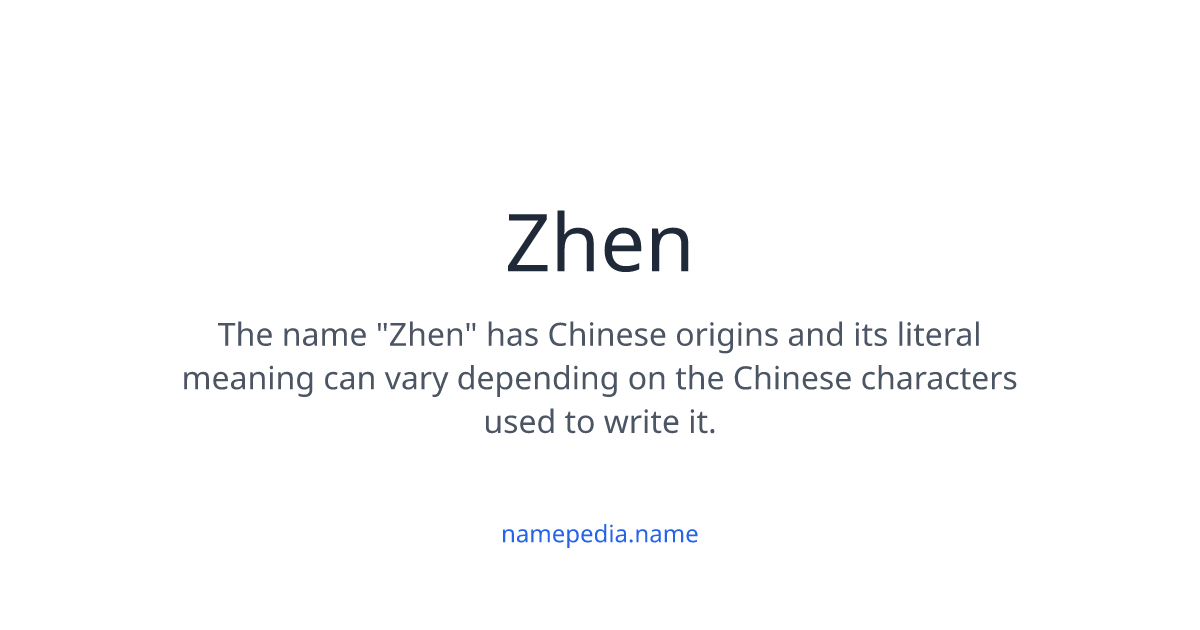 Zhen - Meaning, Nicknames, Origins and More | Namepedia