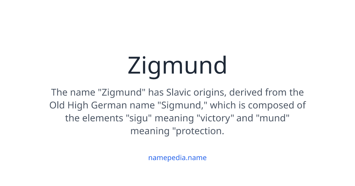 Zigmund - Meaning, Nicknames, Origins and More | Namepedia