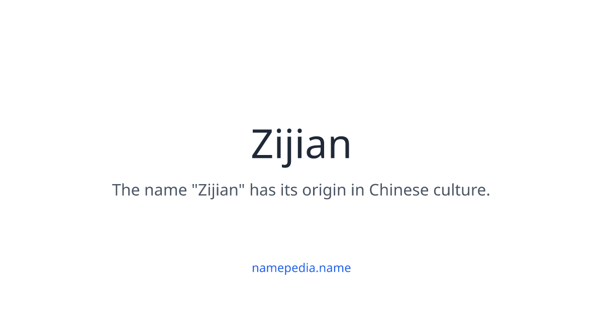Zijian - Meaning, Nicknames, Origins and More | Namepedia