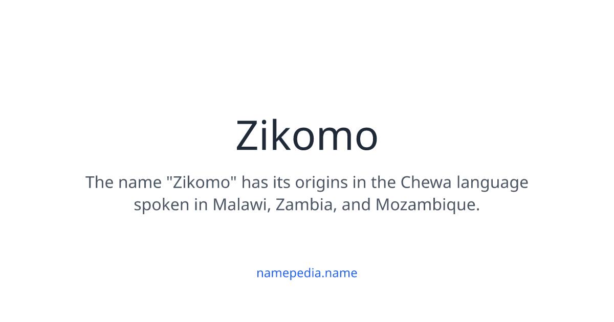 Zikomo - Meaning, Nicknames, Origins and More | Namepedia