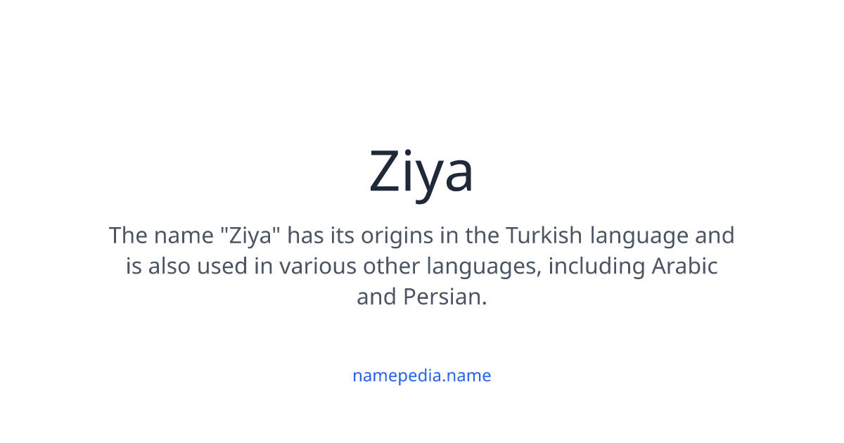 Ziya - Meaning, Nicknames, Origins and More | Namepedia
