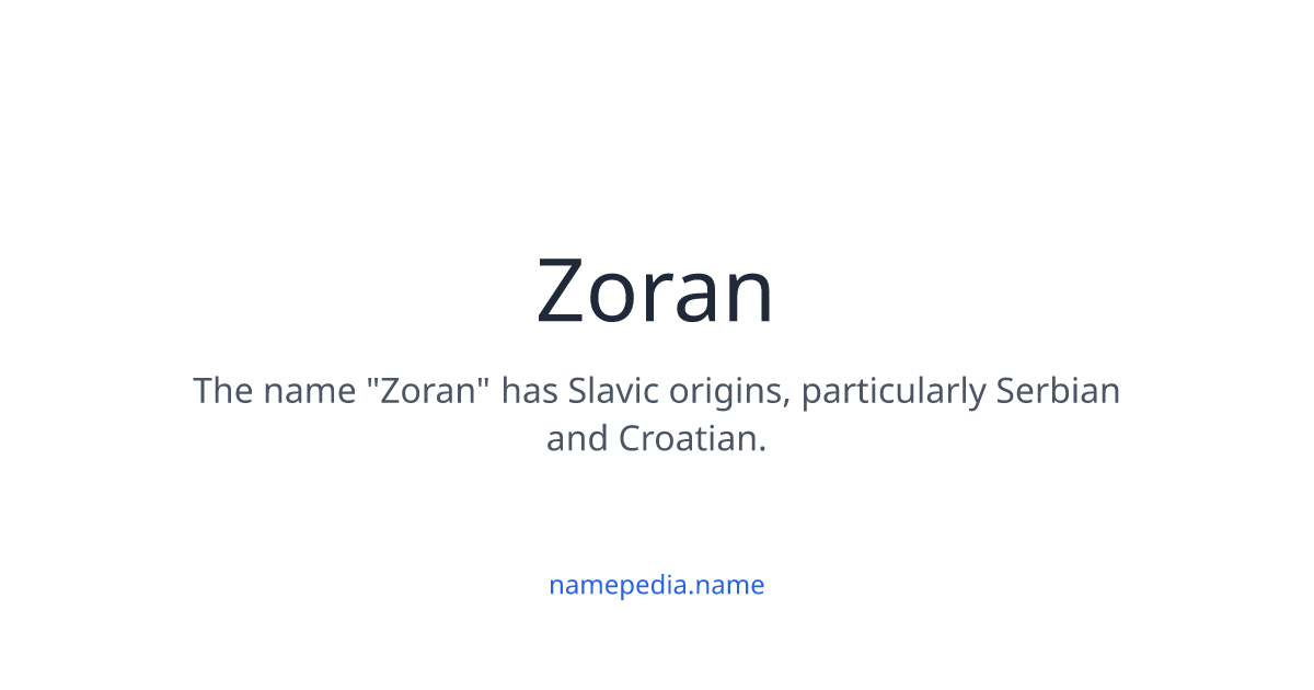 Zoran Meaning, Origin, Nicknames & Popularity | Namepedia
