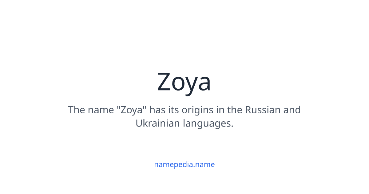 Zoya - Meaning, Nicknames, Origins and More | Namepedia