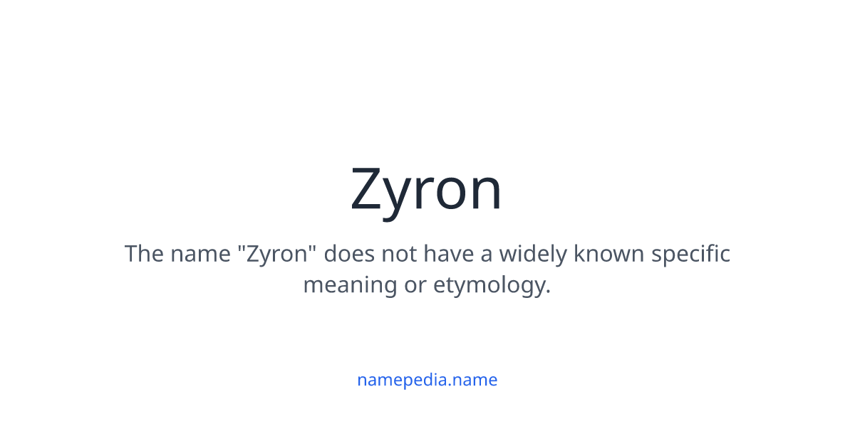 Zyron - Meaning, Nicknames, Origins and More | Namepedia